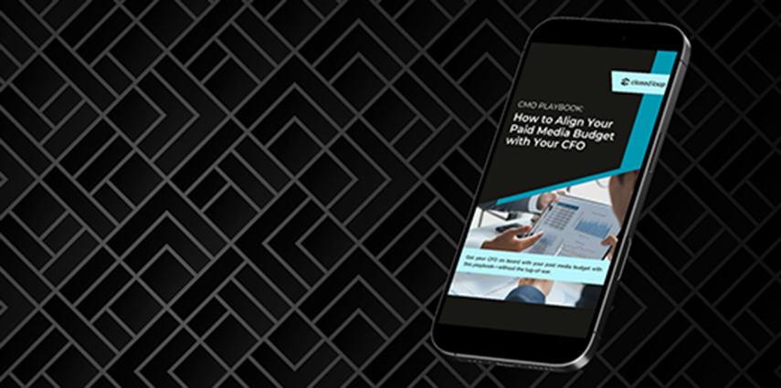 How to Align Your Paid Media Budget With Your CFO: Ebook - Closed Loop